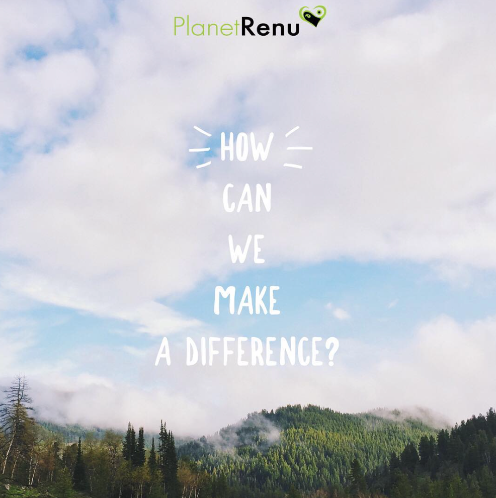 How Can We Make a Difference – Planet Renu